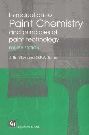 Introduction to Paint Chemistry and Principles of Paint Technology by J ...
