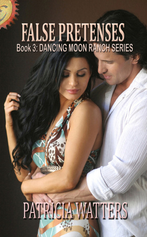 False Pretenses (Dancing Moon Ranch, #3) by Patricia Watters | Goodreads