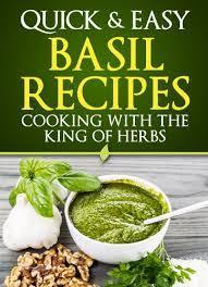 Basil Recipes: Cooking With The King of Herbs by Dogwood Apps | Goodreads