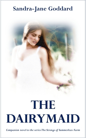 The Dairymaid (The Strongs of Summerleas Farm) by Sandra-Jane Goddard ...