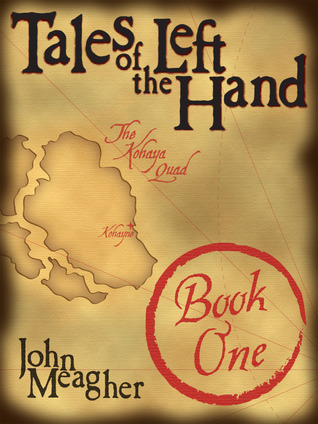 Tales of the Left Hand, Book 1 by John Meagher | Goodreads