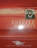 Estelle Roberts: Vijftig jaar Medium by Estelle Roberts | Goodreads