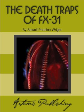 The Death Traps of FX-31, The God in the Box, The Infra-Medians ...