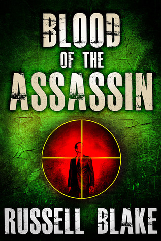 Blood of the Assassin (Assassin, #4) by Russell Blake | Goodreads