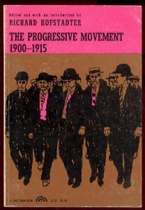 The Progressive Movement: 1900-1915 by Richard Hofstadter | Goodreads