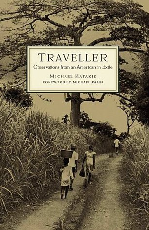 Traveller: Observations from an American in Exile by Michael Katakis ...