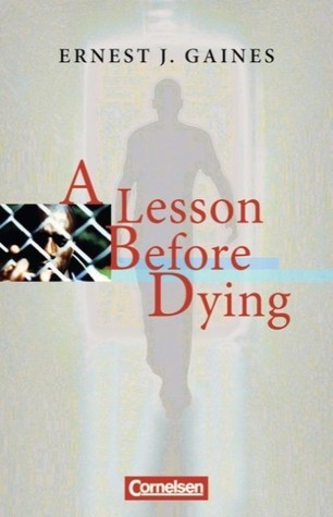 A Lesson Before Dying: Ab 11. Schuljahr . Textband mit Annotationen by ...