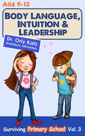 Body Language, Intuition & Leadership! Surviving Primary School by Orly ...