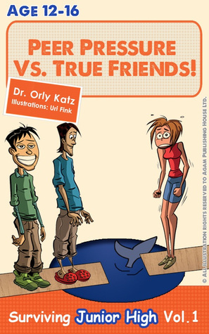 Peer Pressure vs. True Friendship! Surviving Junior High by Orly Katz ...