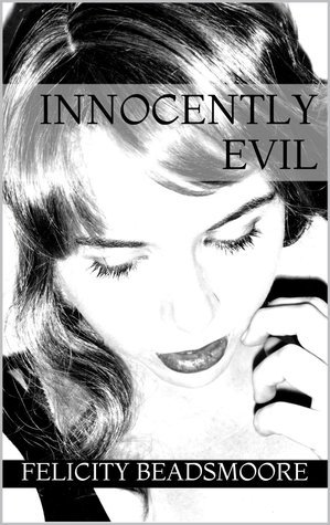 Innocently Evil (A Kitty Bloom Novel) by Felicity Beadsmoore | Goodreads