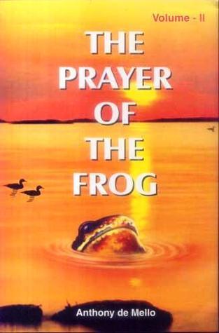 The Prayer of the Frog: v. 2 by Anthony de Mello | Goodreads
