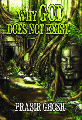 Why God Does Not Exist by Prabir Ghosh | Goodreads