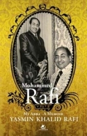 Mohammed Rafi My Abba - a Memoir by Yasmin Khalid Rafi | Goodreads