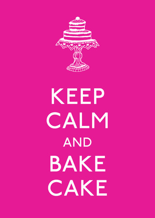 Keep Calm and Bake Cake by Andrews McMeel Publishing | Goodreads