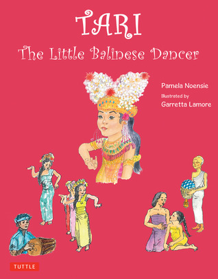 Tari: The Little Balinese Dancer by Pamela Noensie | Goodreads