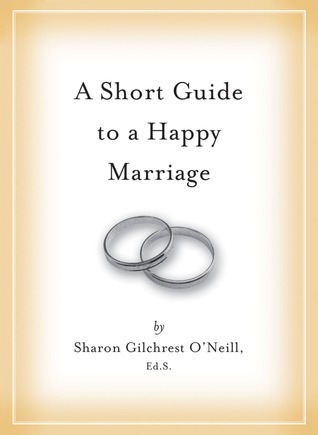 A Short Guide to a Happy Marriage: The Essentials for Long-Lasting ...