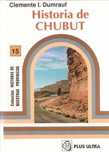 Historia de Chubut by Clemente I. Dumrauf | Goodreads