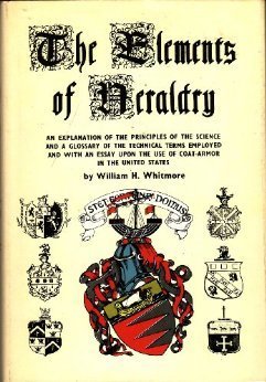 The Elements Of Heraldry by William Henry Whitmore | Goodreads