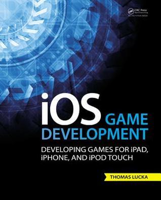 iOS Game Development: Developing Games for iPad, iPhone, and iPod Touch ...