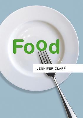 Food by Jennifer Clapp | Goodreads