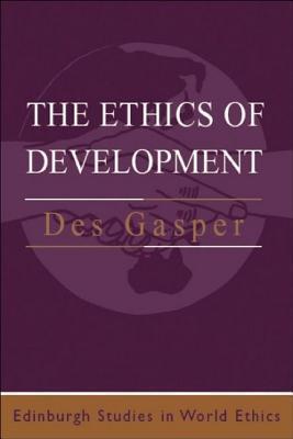 The Ethics of Development by Des Gasper | Goodreads