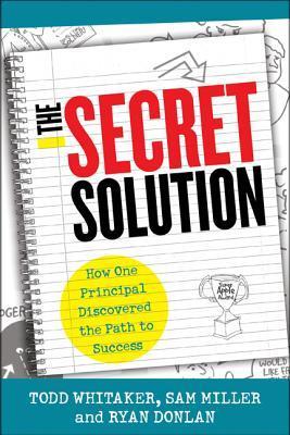 The Secret Solution: How One Principal Discovered the Path to Success ...