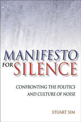 Manifesto for Silence: Confronting the Politics and Culture of Noise by ...