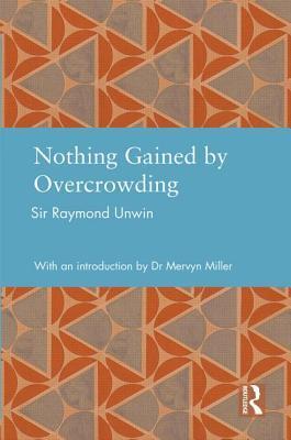 Nothing Gained by Overcrowding by Raymond Unwin | Goodreads