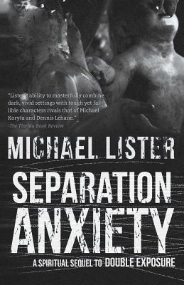 Separation Anxiety: Special Revised Edition by Michael Lister | Goodreads