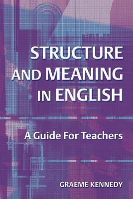 Structure and Meaning in English by Graeme Kennedy | Goodreads
