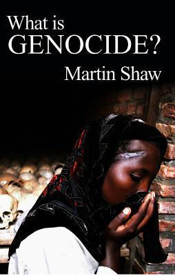 What is Genocide? by Martin Shaw | Goodreads