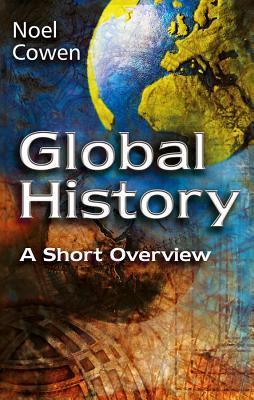 Global History: A Short Overview by Noel Cowen | Goodreads