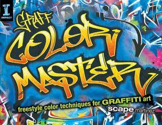 GRAFF COLOR MASTER: Freestyle Color Techniques for GRAFFITI Art by ...