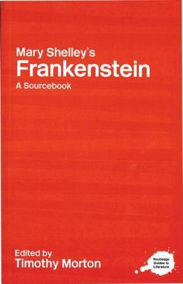 Mary Shelley's Frankenstein: A Routledge Study Guide and Sourcebook by ...
