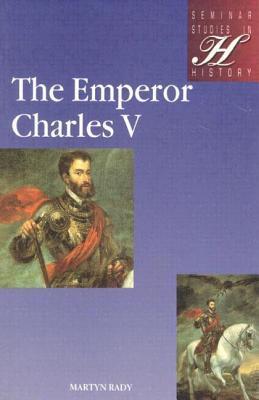 The Emperor Charles V (Seminar Studies in History) by Martyn Rady ...