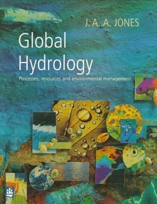Global Hydrology: Processes, Resources and Environmental Management by J.A.A. Jones | Goodreads