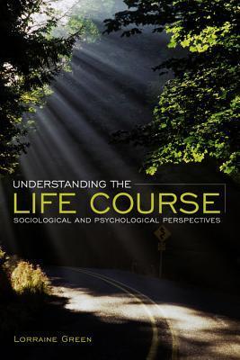 Understanding the Life Course: Sociological and Psychological ...