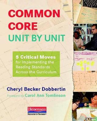 Common Core, Unit by Unit: 5 Critical Moves for Implementing the ...