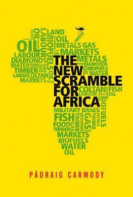 The New Scramble for Africa by Padraig Carmody | Goodreads