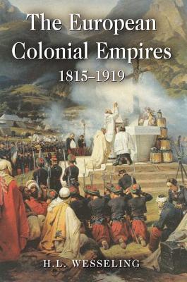 The European Colonial Empires: 1815-1919 by H.L. Wesseling | Goodreads