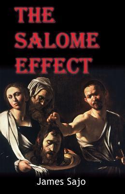 The Salome Effect by James Sajo | Goodreads
