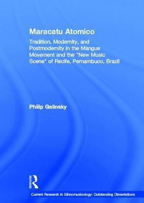 Maracatu Atomico: Tradition, Modernity, and Postmodernity in the Mangue ...