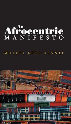 An Afrocentric Manifesto: Toward an African Renaissance by Molefi Kete ...