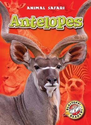 Antelopes (Blastoff! Readers: Animal Safari) by Margo Gates | Goodreads