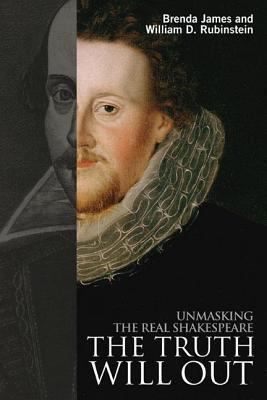 The Truth Will Out: Unmasking the Real Shakespeare by Brenda James | Goodreads