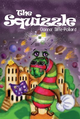The Squizzle by Donna Iliffe-Pollard | Goodreads