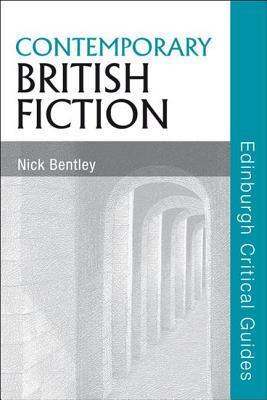 Contemporary British Fiction by Nick Bentley | Goodreads