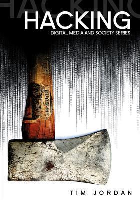 Hacking: Digital Media and Technological Determinism by Tim Jordan ...
