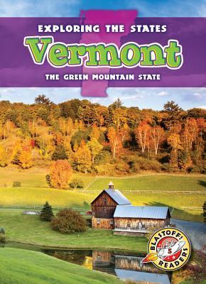 Vermont: The Green Mountain State by Emily Schnobrich | Goodreads