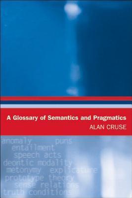 A Glossary of Semantics and Pragmatics by D. Alan Cruse | Goodreads